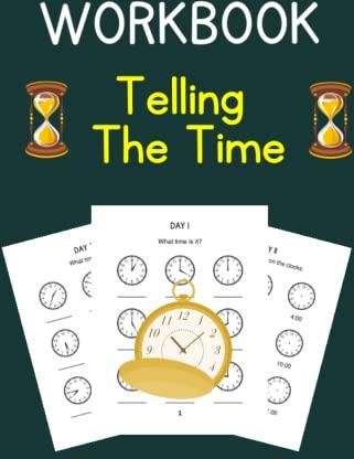 Telling The Time Workbook: Over 500 Practice Exercises with Answers To ...