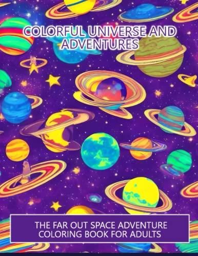 Colorful Universe And Adventures: The Far Out Space Adventure Coloring ...
