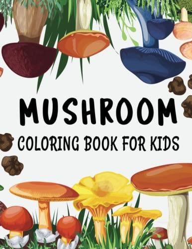 Mushroom Coloring Book For Kids: An Aesthetic Mycology Fungi for ...