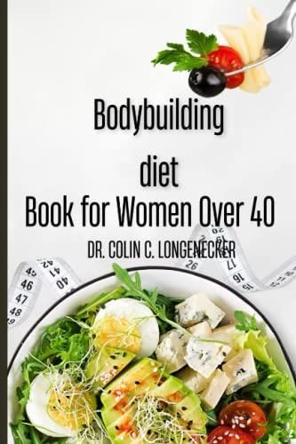 Bodybuilding diet book for women over 40: The Ultimate Guide to a Slim ...