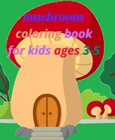 Mushroom coloring book for kids ages 3-5: 50 mushroom coloring pages ...