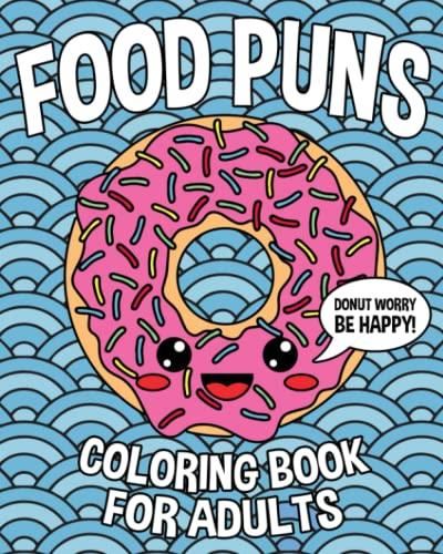 Food Puns Coloring Book For Adults: A Cute Kawaii Food Coloring Book ...