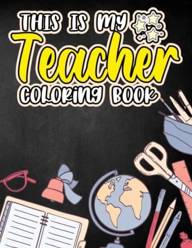 This Is My Teacher Coloring Book: Funny Adult Coloring Book For ...