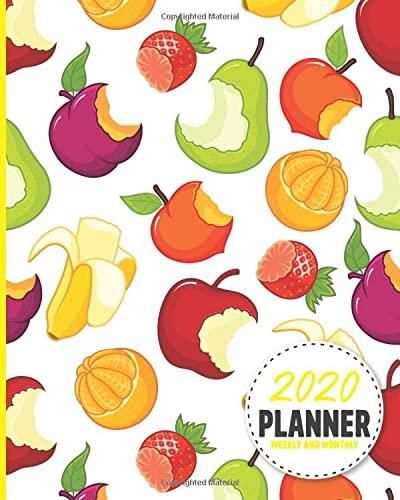 2020 Planner Weekly And Monthly: Fruits Healthy Diet Start , Calendar ...