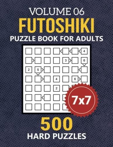 Futoshiki Puzzle Book For Adults: 500 Hard 7x7 Grid Japanese Math ...