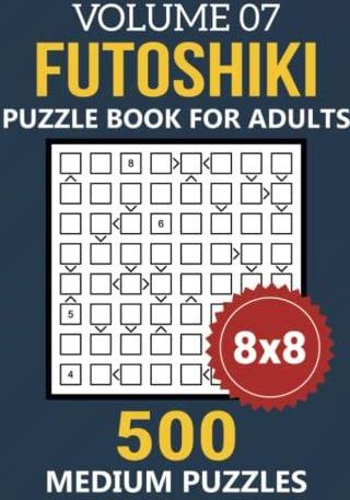 Futoshiki Puzzle Book For Adults: 500 Medium 8x8 Grid Japanese Math ...