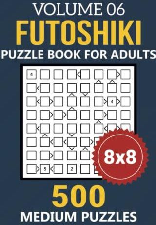 Futoshiki Puzzle Book For Adults: 500 Medium 8x8 Grid Japanese Math ...