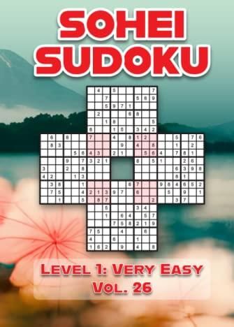 Sohei Sudoku Level 1: Very Easy Vol. 26: Four Merged 9x9 Grids Comes ...