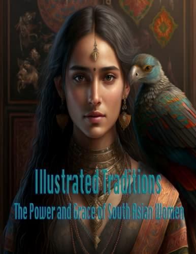 Illustrated Traditions The Power and Grace of South Asian Women ...
