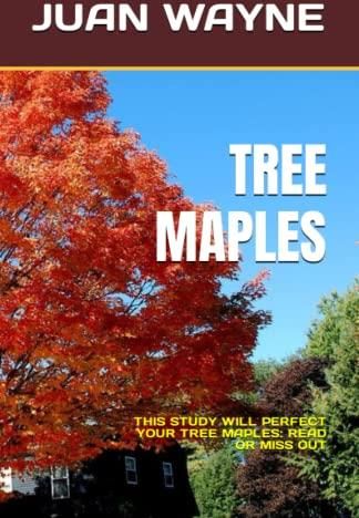 TREE MAPLES: THIS STUDY WILL PERFECT YOUR TREE MAPLES: READ OR MISS OUT ...