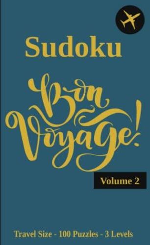 Sudoku Bon Voyage Volume 2: A Travel-Friendly Sudoku Puzzle Book , 100 ...