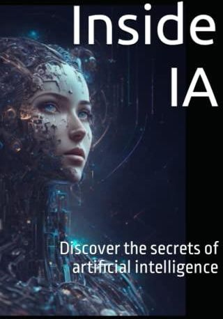 Inside IA: Discover the secrets of artificial intelligence - Literatura ...