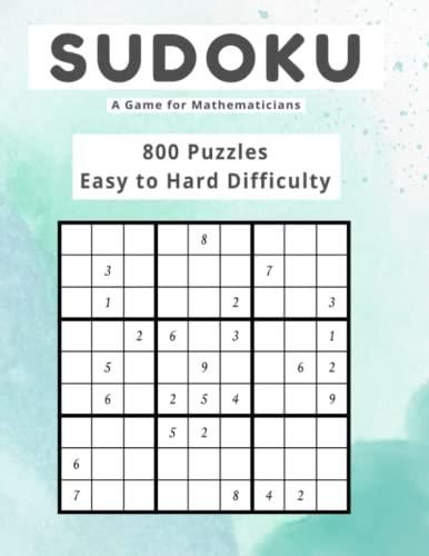 Sudoku A Game for Mathematicians 800 Puzzles Easy to Hard Difficulty ...