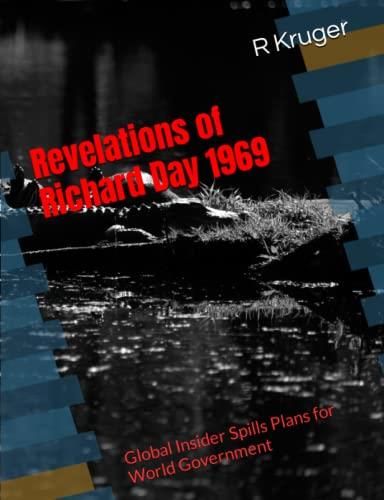 Revelations of Richard Day 1969: Global Insider Spills Plans for World ...