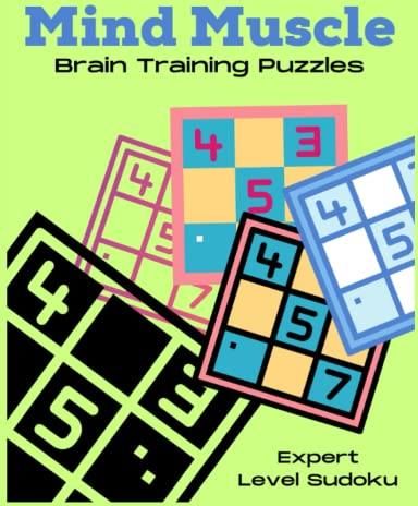 Mind Muscle brain training puzzle book. Expert level sudoku. For adults ...