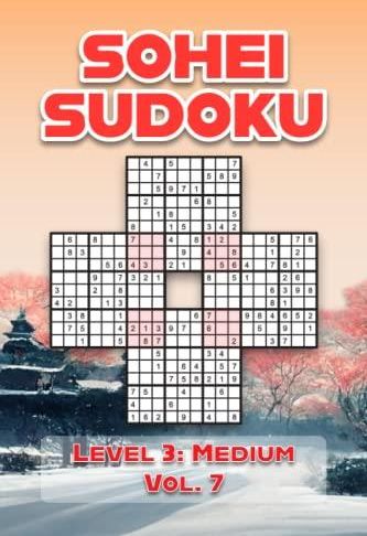 Sohei Sudoku Level 3: Medium Vol. 7: Four Merged 9x9 Grids Comes With ...