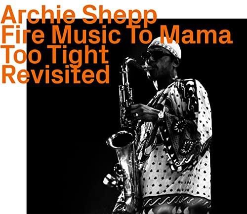 Płyta Kompaktowa Archie Shepp Fire Music To Mama Too Tight Revisited