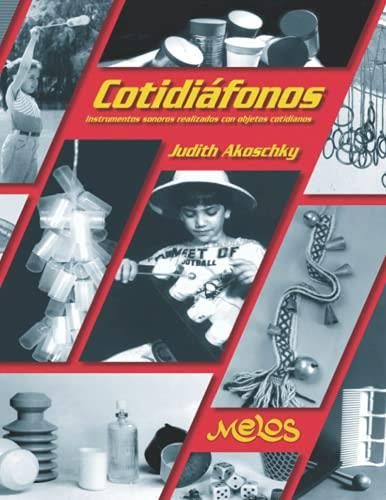 Cotidiáfonos: Instrumentos sonoros realizados con objetos cotidianos ...