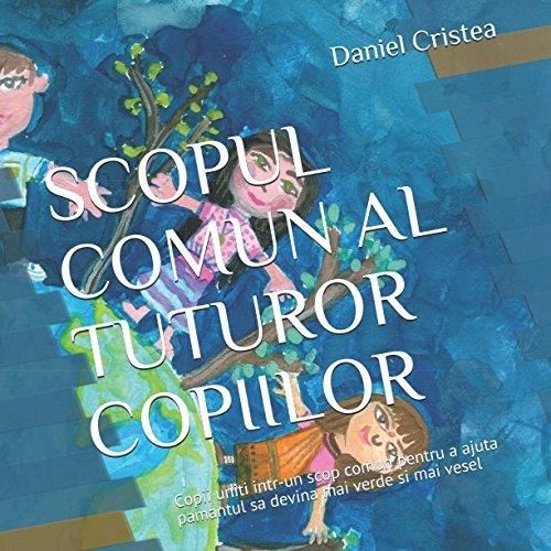 SCOPUL COMUN AL TUTUROR COPIILOR: Copii uniti intr-un scop comun pentru ...