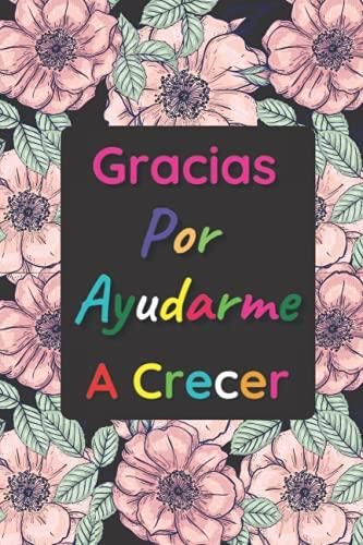 Gracias por ayudarme a crecer: Cuaderno A5 regalo de fin de curso para el profesor y profesor ...