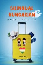 Bilingual Hungarian Short Stories Book 1: Dual Language Stories ...