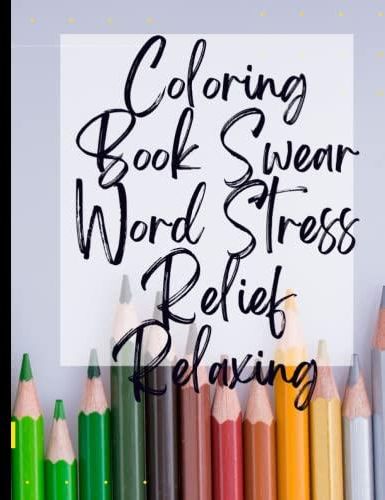 Coloring Book Swear Word Stress Relief Relaxing: Positivity ...