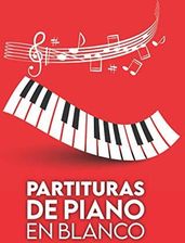 Partituras de Piano en Blanco: Cuaderno de Partituras en Blanco para ...