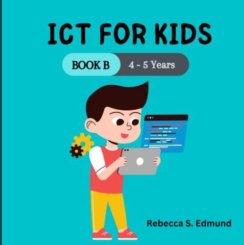 ICT FOR KIDS: BOOK B (AGES 4 - 5 YEARS) - Literatura obcojęzyczna ...