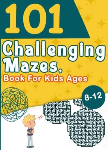 101 Challenging Mazes, Maze Book For Kids Ages 8-12: The perfect gift ...