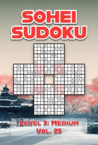 Sohei Sudoku Level 3: Medium Vol. 25: Four Merged 9x9 Grids Comes With ...