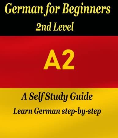 German for Beginner A2: German Learning Book, Level 2: An Easy Step-By ...