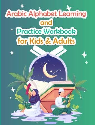 Arabic Alphabet Learning and Practice Workbook for Kids & Adults: In ...