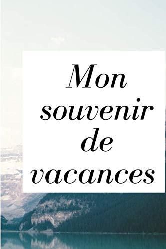 Mon souvenir de vacances: mon carnet de souvenir/idéal cadeau de ...
