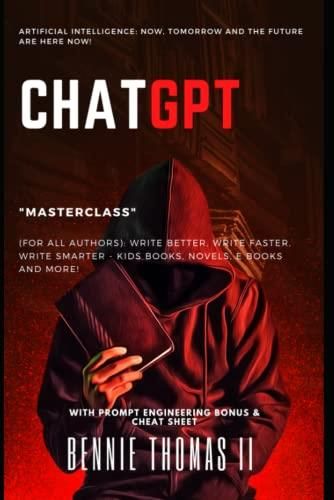 Chat GPT Masterclass: (For All Authors): Write Better, Write Faster, Write Smarter - Kids Books ...