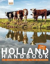 The Holland Handbook 2023: The indispensable guide to the Netherlands ...