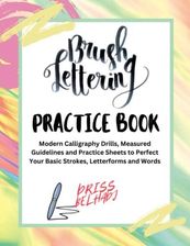 Brush Lettering Practice Book: Modern Calligraphy Drills, Measured ...