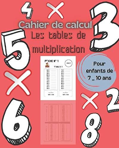 Cahier de calcul les tables de multiplication: 70 jours pour réviser ...