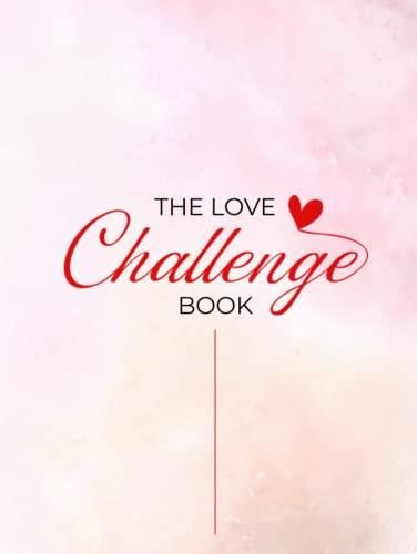 The Love Challenge Book - 150 Sfide di Coppia: Costruire insieme i ...