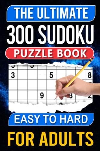 The Ultimate 300 Sudoku Puzzle Book: Sudoku book for Adults with ...