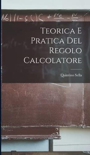 Teorica E Pratica Del Regolo Calcolatore - Literatura obcojęzyczna ...