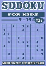 Sudoku for kids 9-14: VOL 2 -270 puzzles in 4x4 , 6x6 , 9x9 easy ...