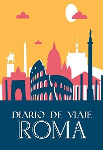 Diario de Viaje Roma: Es un cuaderno para organizar, planificar y ...