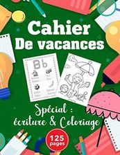 Cahier de vacances spécial écriture & coloriage 125 pages: Cahier de ...