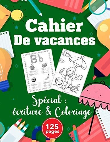 Cahier de vacances spécial écriture & coloriage 125 pages: Cahier de ...
