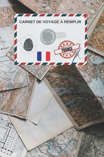 Carnet de voyage à remplir france: Un carnet adapté aux voyageurs et ...