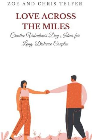 LOVE ACROSS THE MILES: Creative Valentine's Day Ideas for Long-Distance ...