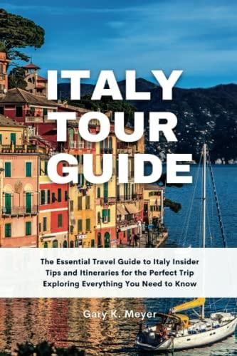 Italy tour guide: The Essential Travel Guide to Italy Insider Tips and ...