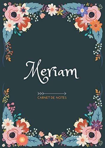 Meriam - Carnet de notes: Design floral, Prénom personnalisé Meriam ...