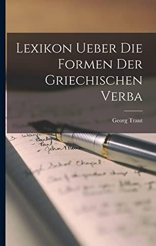 Lexikon Ueber Die Formen Der Griechischen Verba - Literatura ...