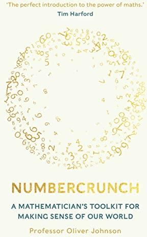 Numbercrunch: A Mathematician's Toolkit for Making Sense of Your World ...